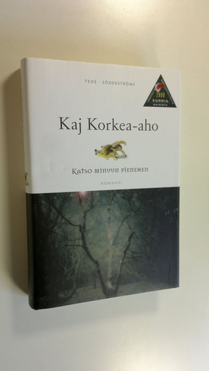 Osta Kaj Korkea-aho : Katso minuun pienehen: romaani netistä