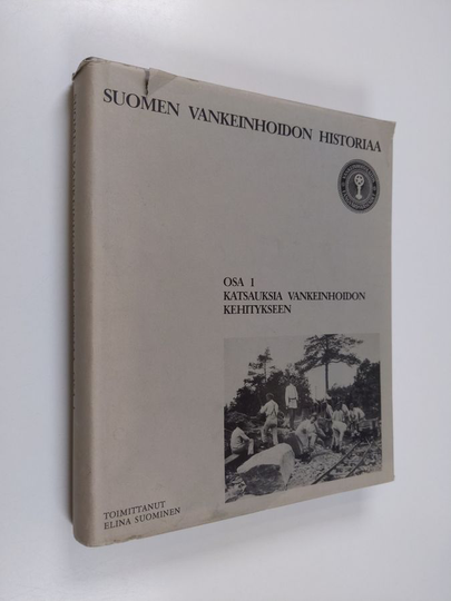 Buy Elina Suominen (toim.) : Suomen vankeinhoidon historiaa Osa 1 ...