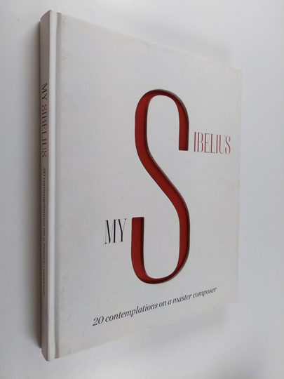 Osta My Sibelius : 20 contemplations on a master composer - 20 ...