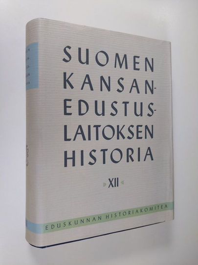 Osta Suomen kansanedustuslaitoksen historia 12 : Eduskuntatyö ja ...