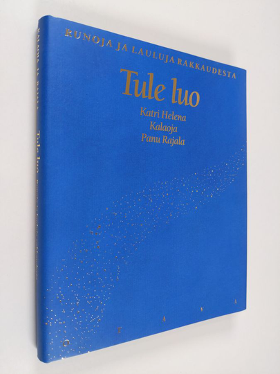 Osta Katri Helena ym. Kalaoja (toim.) : Tule luo : runoja ja lauluja ...