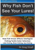 Buy Why Fish Don't See Your Lures: How Fish Vision Affects Intelligent ...