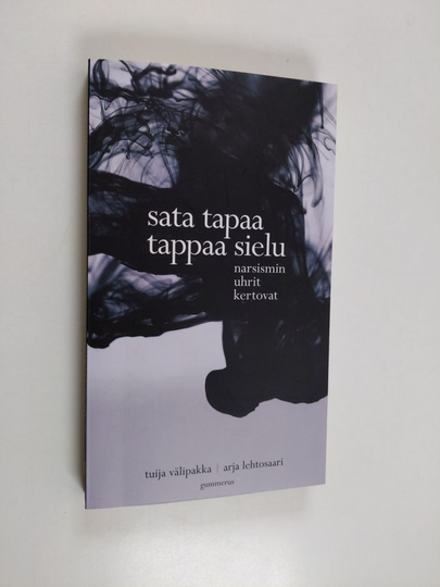 Osta Tuija Välipakka ym. : Sata tapaa tappaa sielu : narsismin uhrit ...