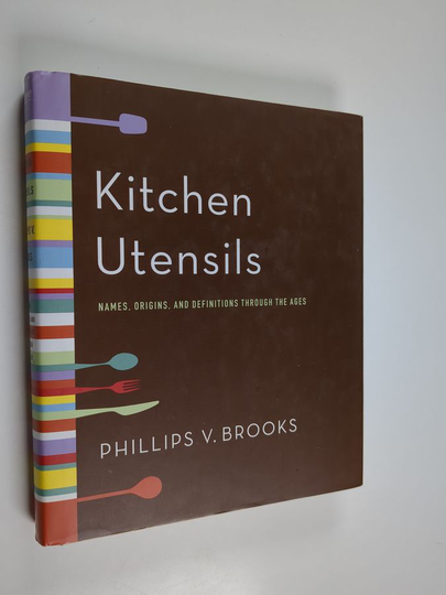 Osta Phillips V. Brooks : Kitchen Utensils - Names, Origins, and ...