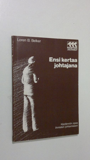 Osta Loren B. Belker : Ensi kertaa johtajana : käytännön opas ihmisten ...