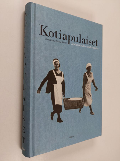 Osta Minna Kilkki : Kotiapulaiset : muistoja sadan vuoden ajalta netistä