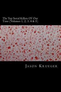 Köp The Top Serial Killers Of Our Time (Volumes 1, 2, 3, 4 & 5): True ...